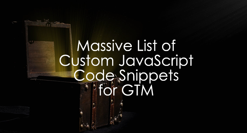 Massive List of 60+ Custom JavaScript Snippets for Google Tag Manager ...