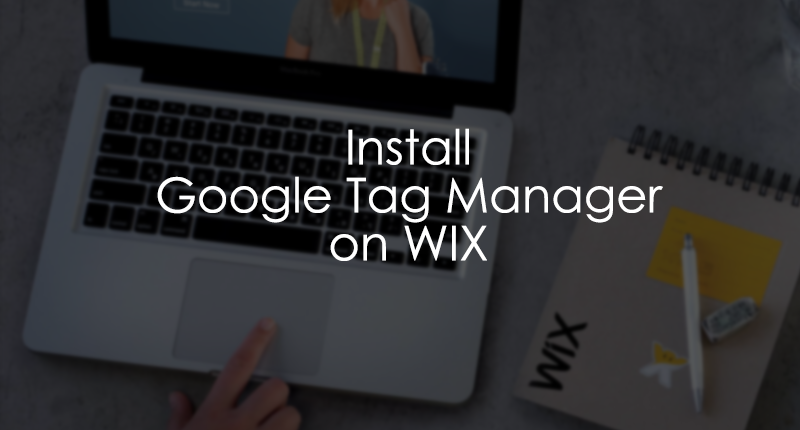 How To Install Google Tag Manager on WIX website - Analytics Mania