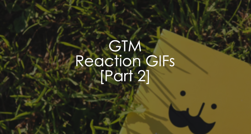 18 Funny Google Tag Manager Reaction GIFs (Part 2) - Analytics Mania