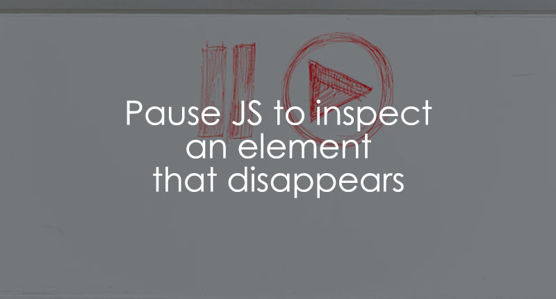 How to Pause JavaScript and Inspect an Element that Quickly Disappears ...