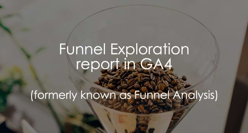 Funnel Exploration Report in Google Analytics 4 (Funnel Analysis in GA4)