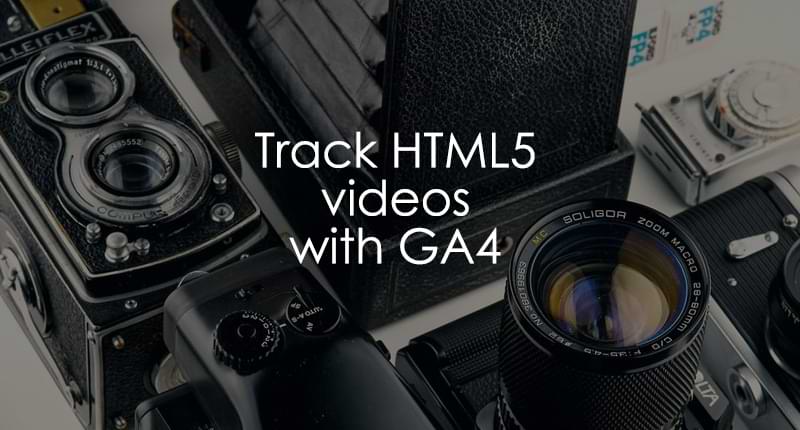 Track HTML5 Video with Google Analytics 4 and Google Tag Manager
