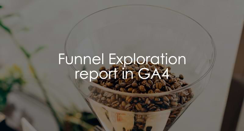 Funnel Exploration Report in Google Analytics 4 (Funnel Analysis in GA4)
