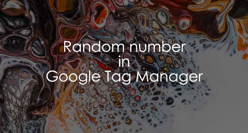 Random Number in Google Tag Manager (Any Number or From Interval)