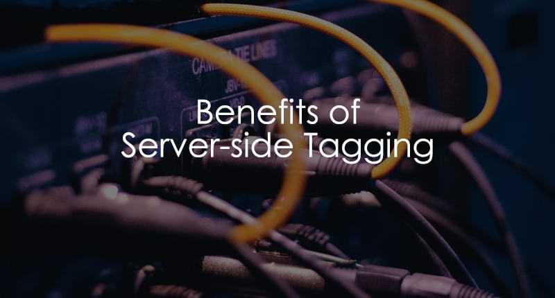 Benefits of Server Side Tagging (with Google Tag Manager)