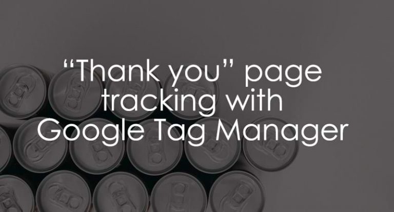 Thank You Page Tracking With Google Tag Manager - Analytics Mania