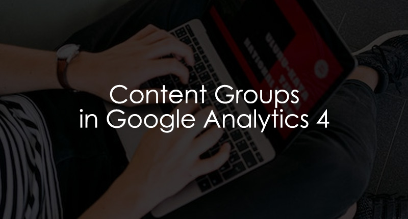 Content Groups in Google Analytics 4 - Analytics Mania