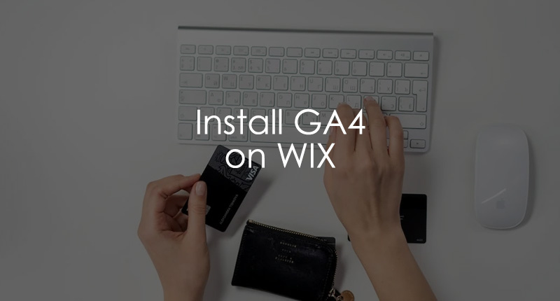 How to Install Google Analytics 4 on Wix