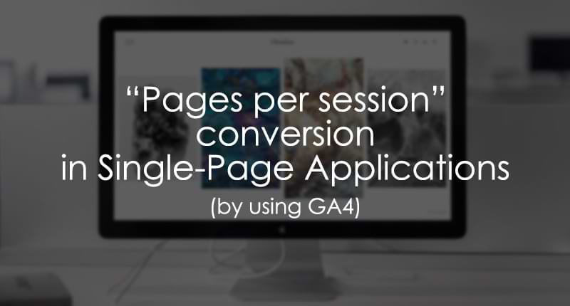 Pages per Session Conversions for Single-Page Applications (GA4 ...
