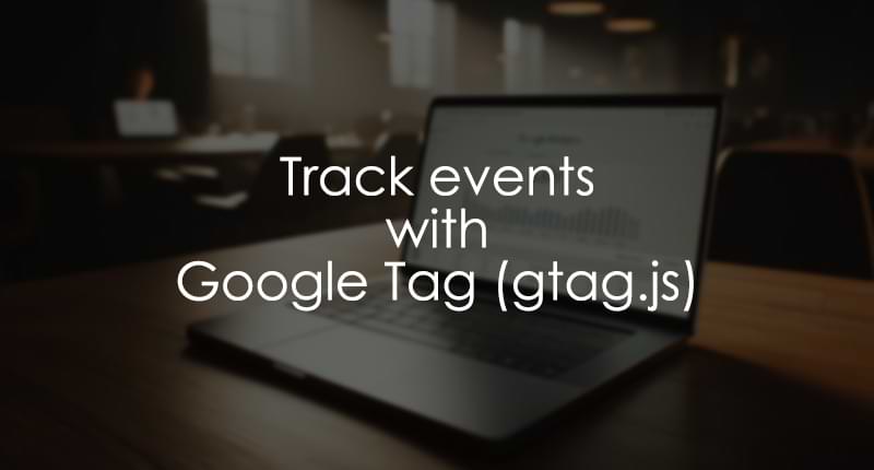 How to Track Events with Google Tag (gtag.js) - Analytics Mania