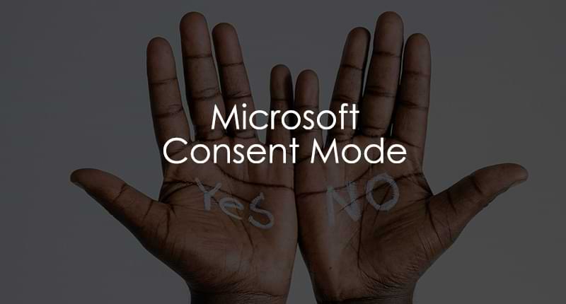 Microsoft Consent Mode. How to Configure it? - Analytics Mania