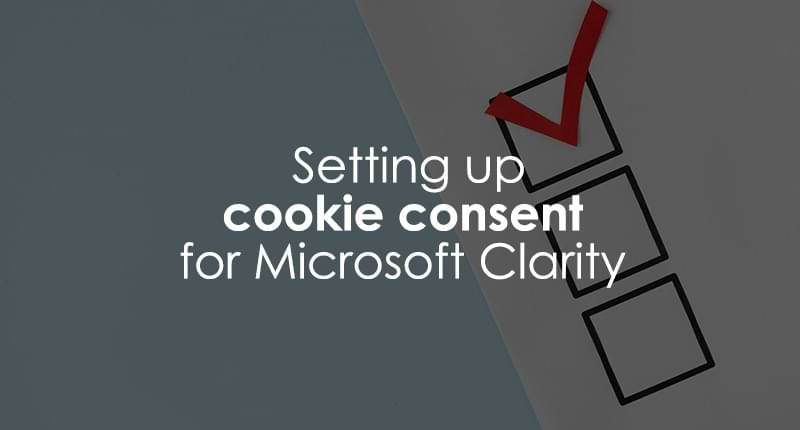 Setting up Cookie Consent for Microsoft Clarity - Analytics Mania
