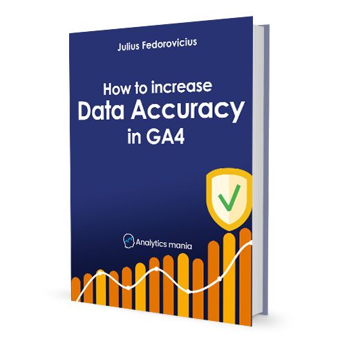 Free E-book: Increase Data Accuracy in Google Analytics 4 - Analytics Mania
